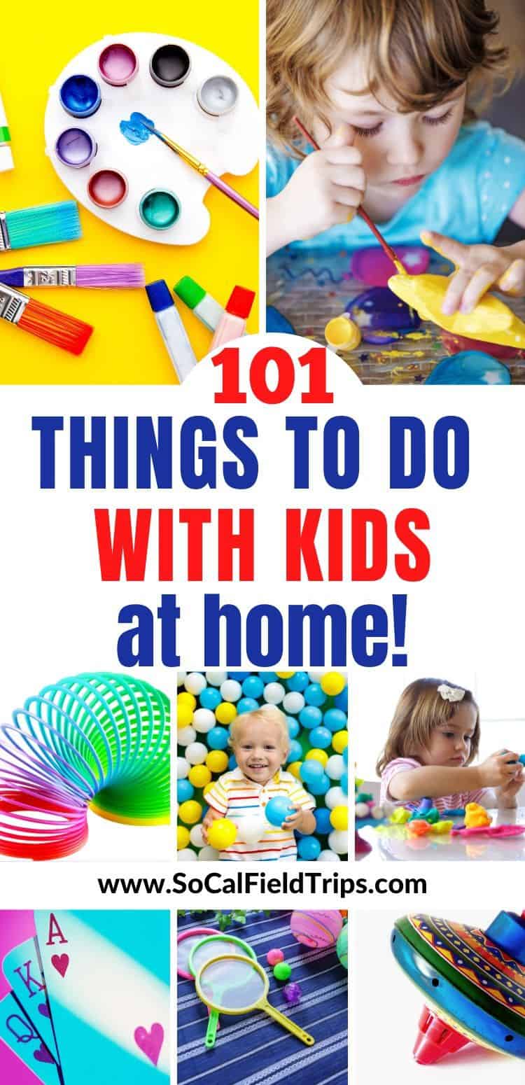101 Things To Do With Kids At Home - SoCal Field Trips